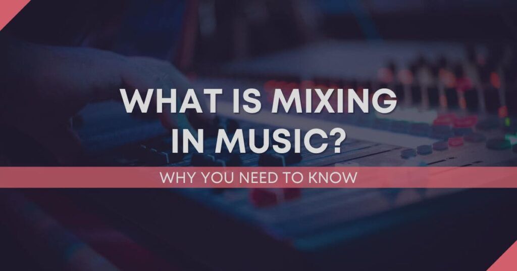 What Is Mixing In Music And Why It's Important For You To Know? - Audio ...