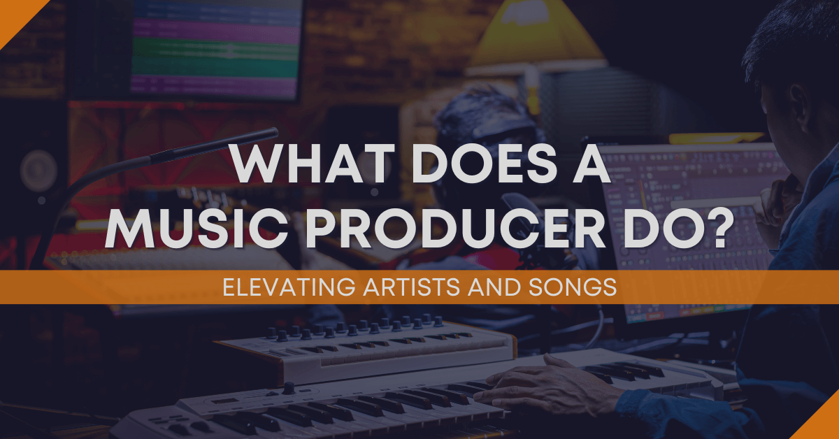 What Does A Music Producer Do? Elevating Artists and Songs - Audio Sorcerer