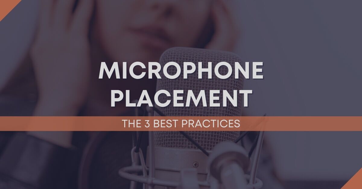 3 Best Practices For Proper Microphone Placement - Audio Sorcerer