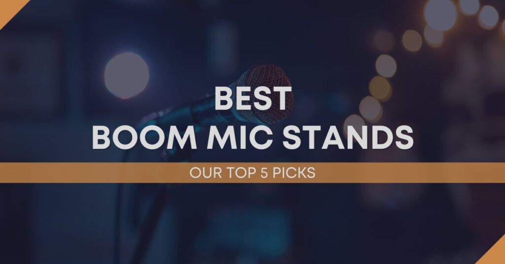 The Top 5 Best Boom Mic Stands Of 2024 - Audio Sorcerer