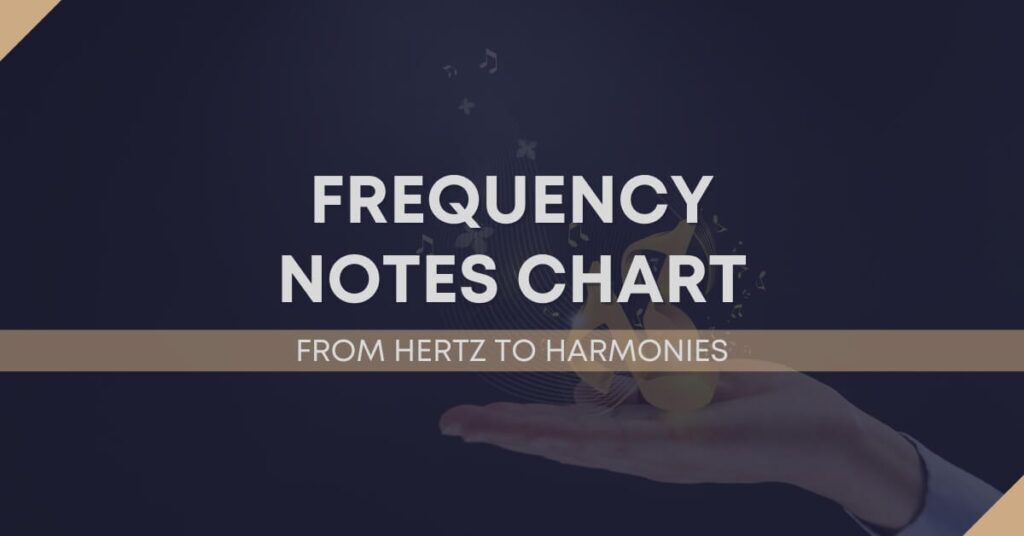 Frequency Notes Chart: From Hertz To Harmonies - Audio Sorcerer