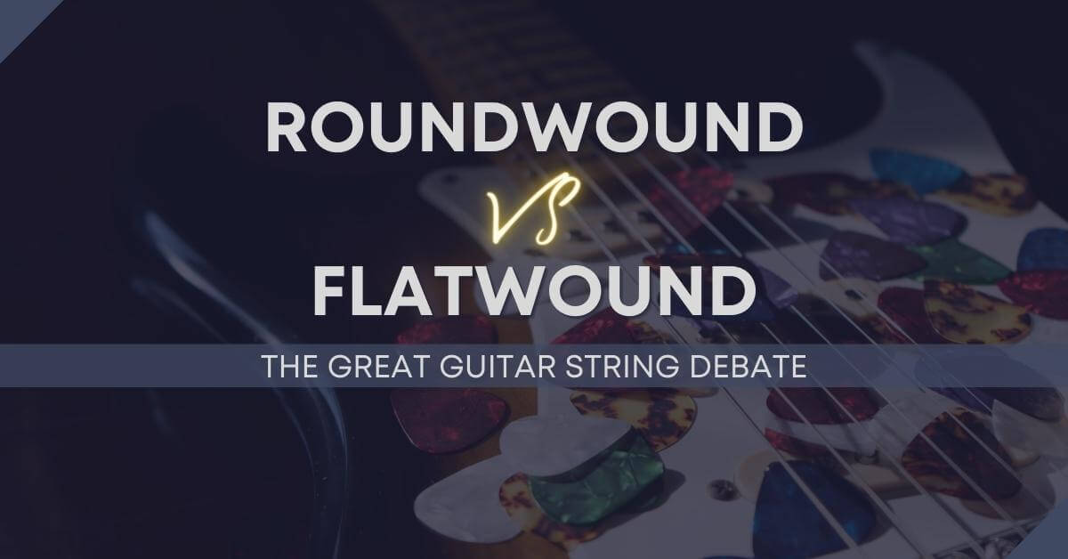 Roundwound Vs Flatwound: The Great Guitar String Debate - Audio Sorcerer