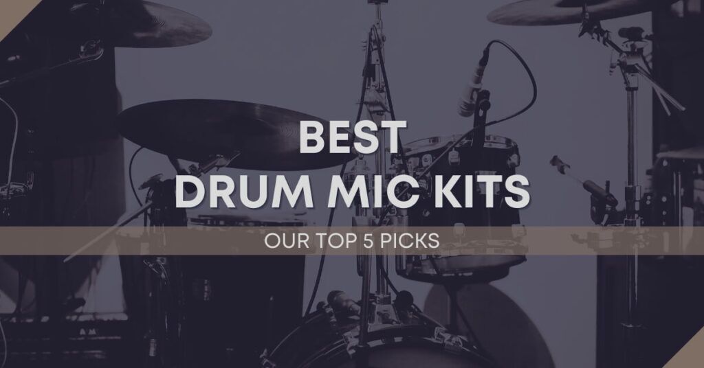 The Top 5 Best Drum Mic Kits Of 2024 - Audio Sorcerer