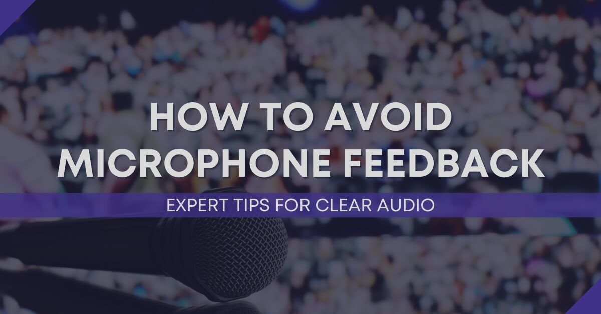 How To Avoid Microphone Feedback: Expert Tips For Clear Audio - Audio ...