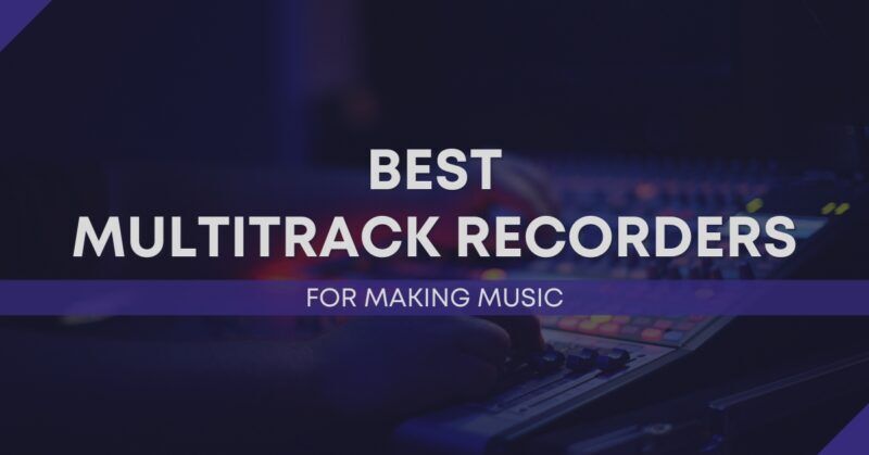 The Top 5 Best Multitrack Recorders For Making Music In 2024 - Audio ...