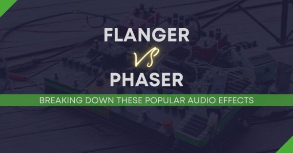Flanger Vs Phaser: Breaking Down These Popular Audio Effects