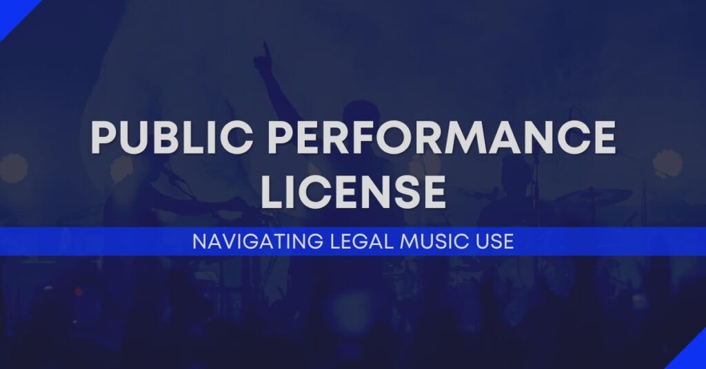 What Is A Public Performance License: Navigating Legal Music Use ...