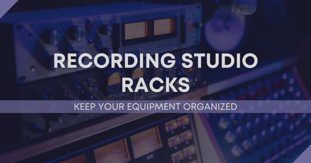 Best Recording Studio Racks To Keep Your Equipment Organized - Audio ...