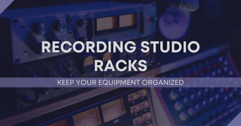 Best Recording Studio Racks To Keep Your Equipment Organized - Audio ...